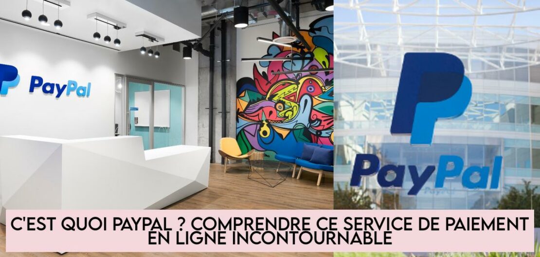 C'est quoi PayPal ? Comprendre ce service de paiement en ligne ...