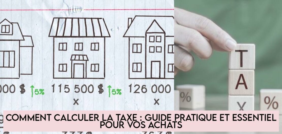 Comment calculer la taxe : Guide pratique et essentiel pour vos achats ...