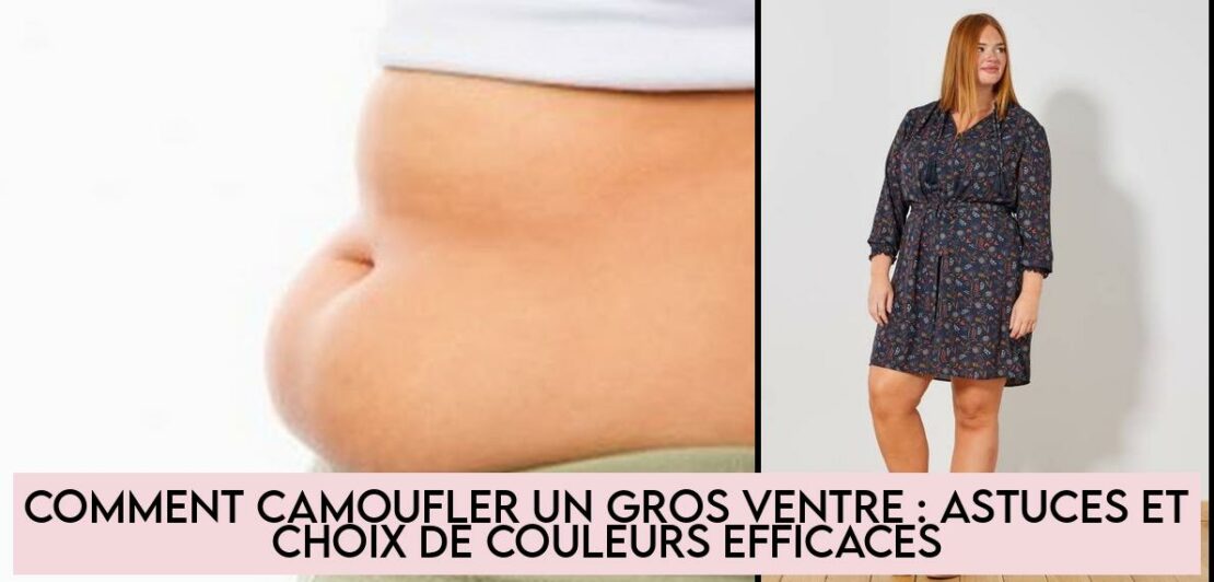 Comment camoufler un gros ventre : astuces et choix de couleurs ...