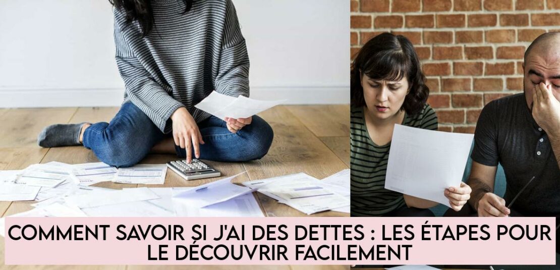 Comment savoir si j'ai des dettes : Les étapes pour le découvrir ...