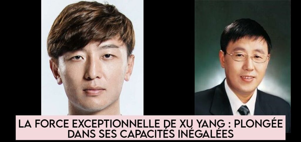 La Force Exceptionnelle de Xu Yang : Plongée dans ses Capacités ...