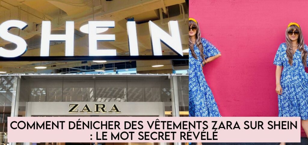 Comment dénicher des vêtements Zara sur SHEIN : le mot secret révélé ...