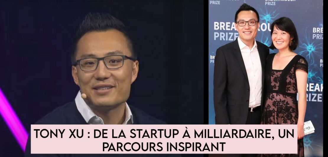 Tony Xu : De la startup à milliardaire, un parcours inspirant ...
