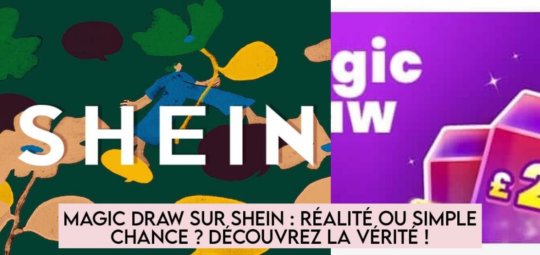 Magic Draw sur Shein : Réalité ou simple chance ? Découvrez la vérité ...