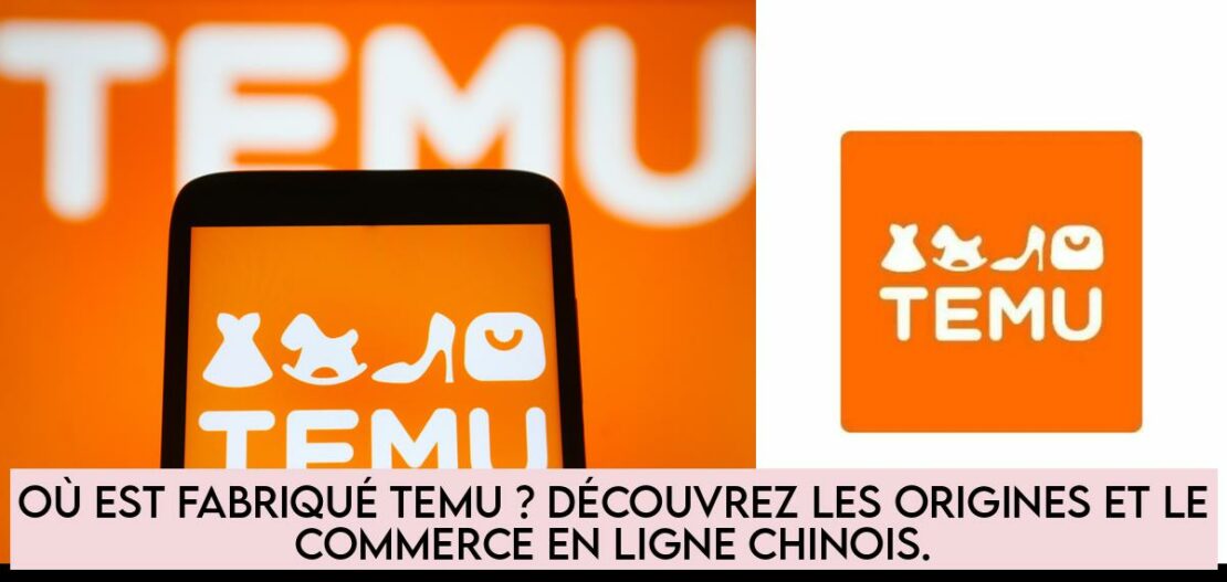 Où est fabriqué Temu ? Découvrez les origines et le commerce en ligne ...