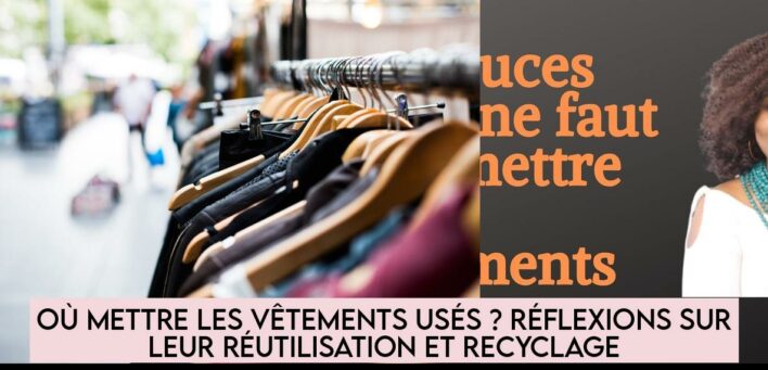 Où mettre les vêtements usés ? Réflexions sur leur réutilisation et ...
