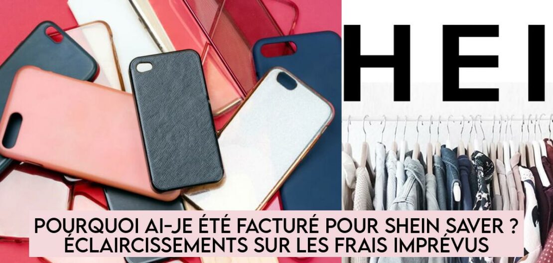 Pourquoi ai-je été facturé pour Shein Saver ? Éclaircissements sur les ...