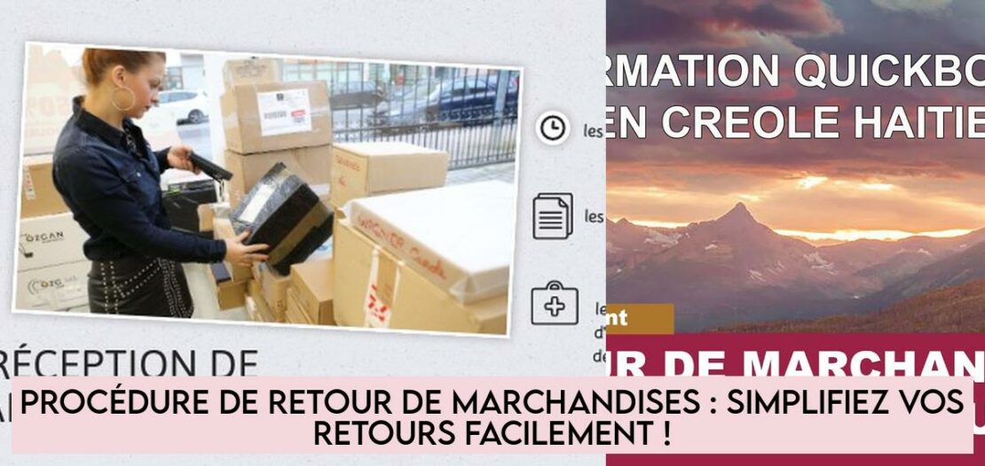 Procédure de retour de marchandises : simplifiez vos retours facilement ...