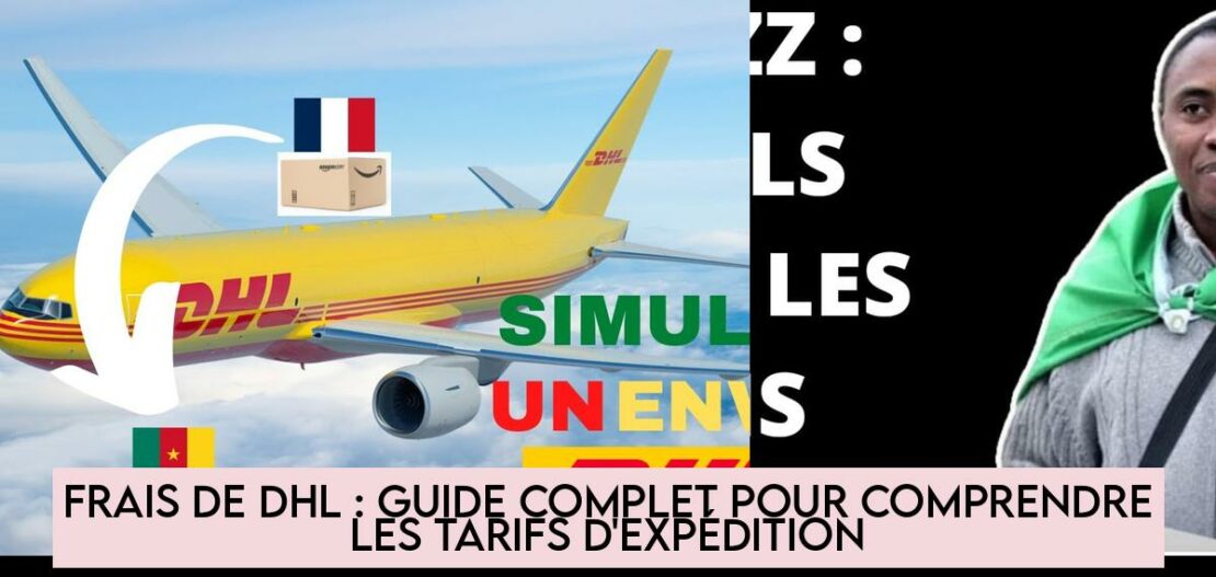 Frais de DHL : Guide complet pour comprendre les tarifs d'expédition ...