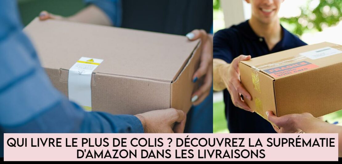 Qui livre le plus de colis ? Découvrez la suprématie d'Amazon dans les ...